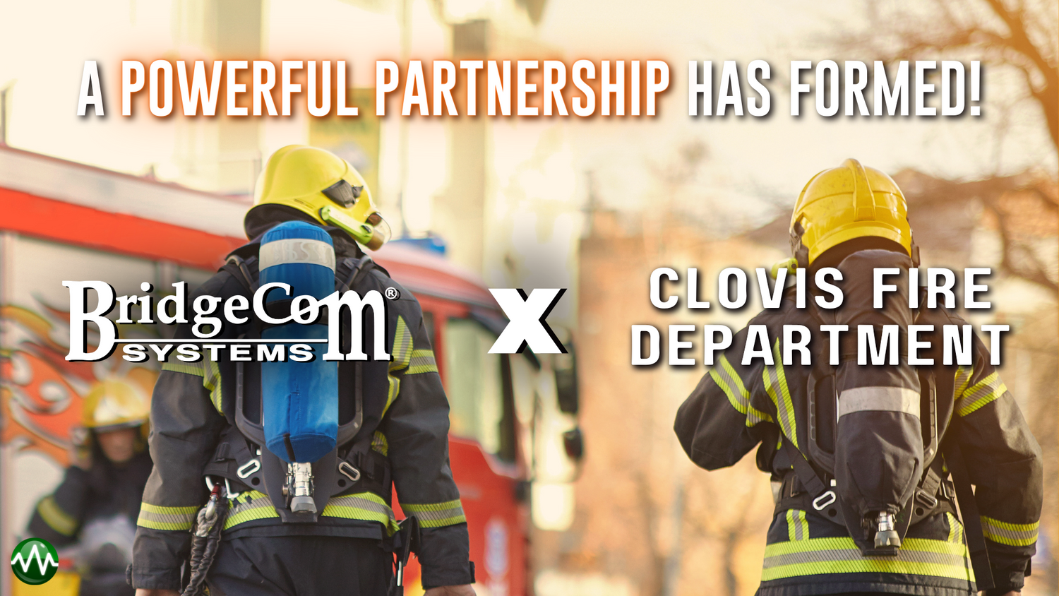 Breaking: BridgeCom Systems Partners with Clovis Fire Department to Pr