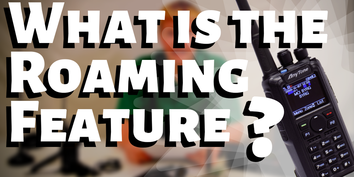 What is the Roaming Feature on an AnyTone AT-D878UV DMR Radio ...